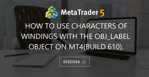 how to use characters of windings with the obj label object on mt4
