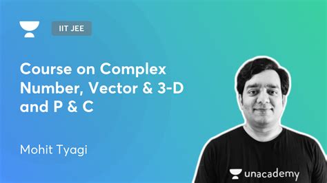 IIT JEE Course On Complex Number Vector D And P C By Unacademy