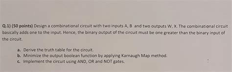 Solved Q1 50 Points Design A Combinational Circuit With