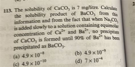 The Solubility Of Mathrm{caco}{3} Is 7 Mathrm{mg} Litre Calculate Th
