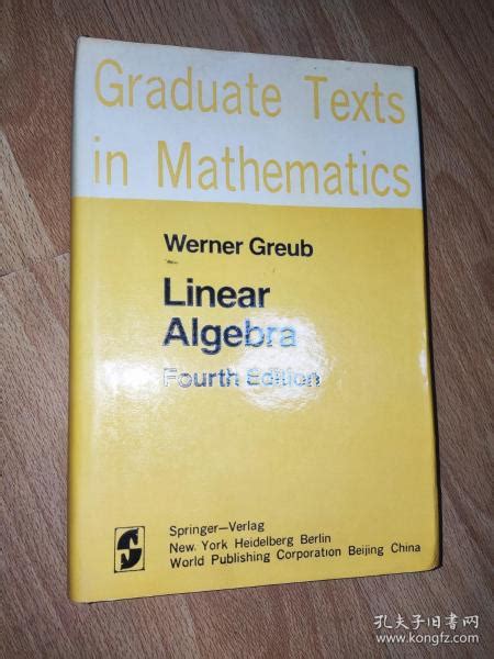 Linear Algebra Graduate Texts In Mathematics 23 Werner Greub 英文版 精装 Werner Greub 孔夫子旧书网
