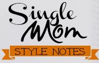 Introducing Single Mom Style Notes Single Mom Nation