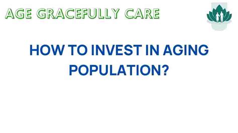 Unlocking Opportunities Investing In The Aging Population