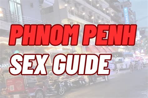 Phnom Penh Sex Guide 2025 Asia Sex Scene