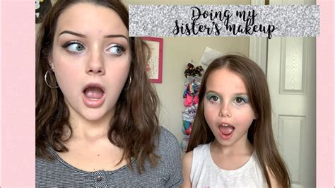 Doing My Sisters Makeup Youtube
