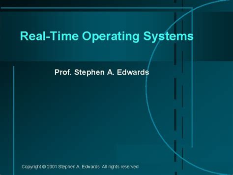 Realtime Operating Systems Prof Stephen A Edwards Copyright