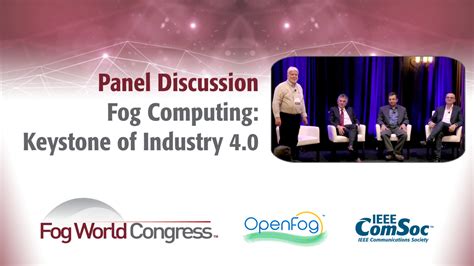 Fog Computing Keystone Of Industry 4 0 Fog World Congress 2017 Ieeetv