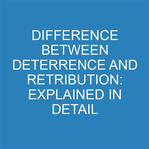 Difference Between Deterrence And Retribution Explained In Detail Differencess