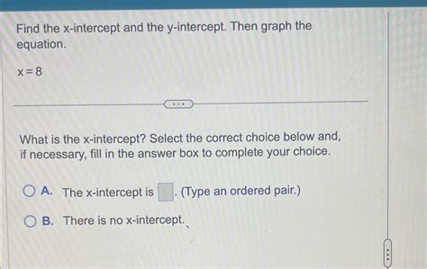 solved find the x intercept and the y intercept then graph