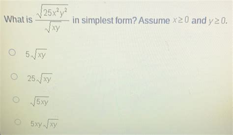 Solved What Is Sqrt 25x 2y 2 Sqrt Xy In Simplest Form Assume X≥ 0