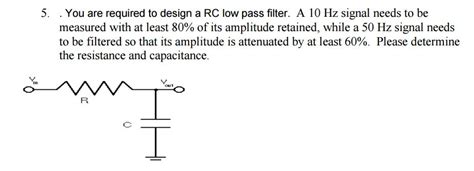 Solved You Are Required To Design A RC Low Pass Filter A Chegg Com