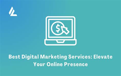 Best Digital Marketing Services Elevate Your Online Presence
