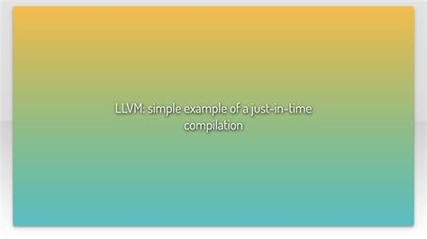 Llvm Simple Example Of A Just In Time Compilation Youtube