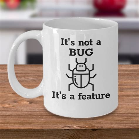 Its Not A Bug Its A Feature Funny It Degree Write Code Programmer