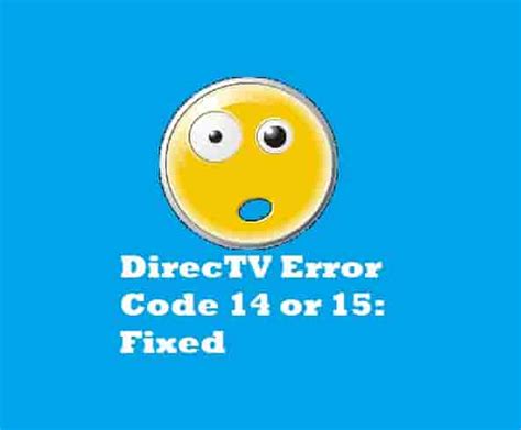 Directv Error Code 14 Or 15 Easy Methods To Fix