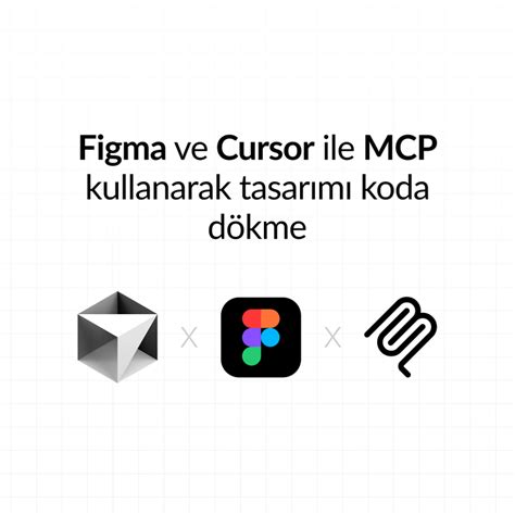 Figma Ve Cursor Ile Mcp Model Context Protocol Kullanarak Tasarımdan Koda Geçiş Denemesi
