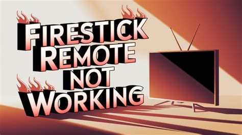 Firestick Remote Not Working Detailed Fix