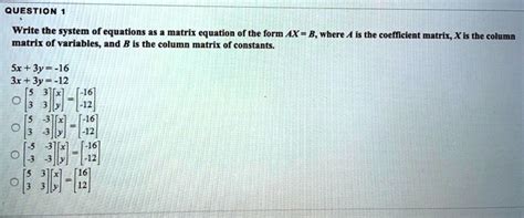 solved questtion write the system of equations as matrix equation of