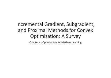 Ppt Incremental Gradient Subgradient And Proximal Methods For
