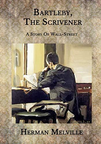 Bartleby The Scrivener A Story Of Wall Street By Herman Melville