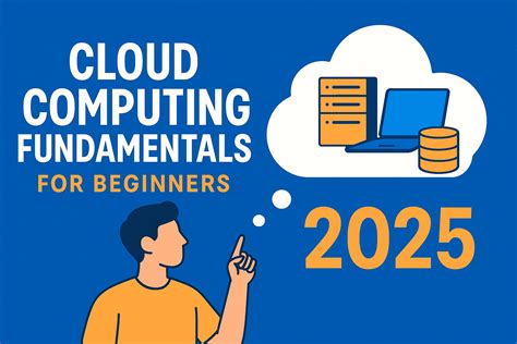 Cloud Computing Fundamentals For Beginners 2025 Guide