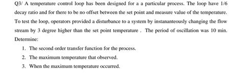 Solved Q3 ﻿a Temperature Control Loop Has Been Designed For