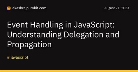 Event Handling In Javascript Understanding Delegation And Propagation