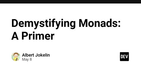 demystifying monads a primer dev community