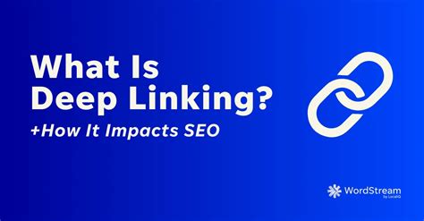 What Is Deep Linking? (+How It Impacts SEO) | WordStream