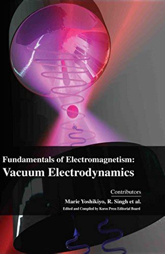 Fundamentals Of Electromagnetism Vacuum Electrodynamics Asuka Namai