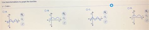 Solved Use transformations to graph the function y = 2 sinx | Chegg.com