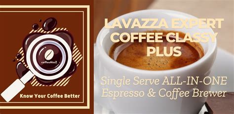 Lavazza Expert Coffee Classy Plus Single Serve All In One Espresso And Coffee Brewer Machine Review