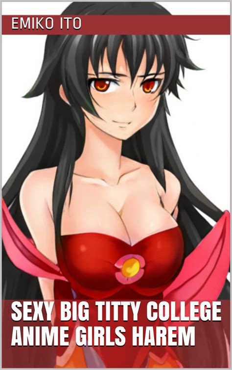 Sexy Big Titty College Anime Girls Harem By Emiko Ito Goodreads