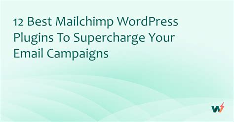 12 Best Mailchimp Wordpress Plugins To Supercharge Your Email Campaigns