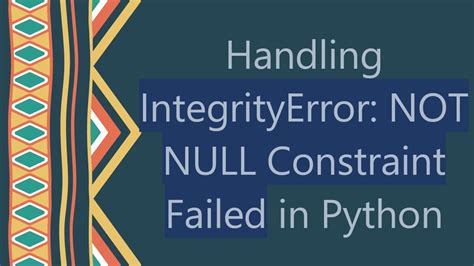 Handling IntegrityError NOT NULL Constraint Failed In Python YouTube