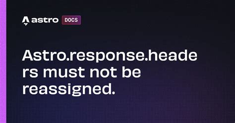 Astroresponseheaders Must Not Be Reassigned Docs