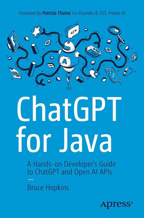 Chatgpt For Java A Hands On Developers Guide To Chatgpt And Open Ai Apis Hopkins Bruce
