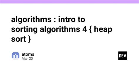 Algorithms Intro To Sorting Algorithms 4 Heap Sort Dev Community