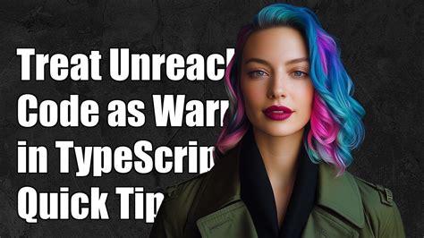 How To Treat Unreachable Code Detected As A Warning In Typescript Youtube