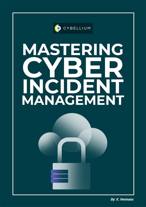 Mastering Cyber Incident Management Cybellium