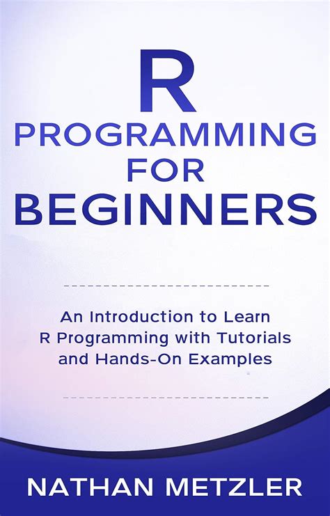 Amazon Com R Programming For Beginners An Introduction To Learn R Programming With Tutorials