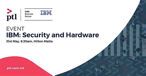 Ptl Ibm Security And Hardware Hilton Malta Saint Julians 31 May