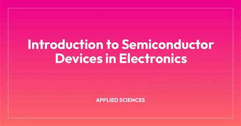 Introduction To Semiconductor Devices In Electronics • Bns Institute