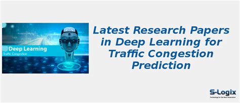 top papers in deep learning for traffic congestion prediction s logix