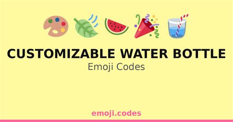 Customizable Water Bottle Emoji Codes 🌊🏕️💧 — 173 Combinations To Copy