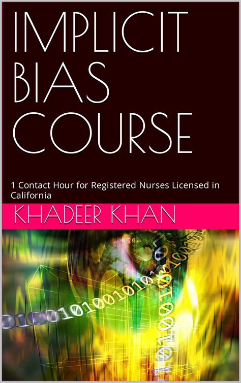 IMPLICIT BIAS COURSE Contact Hour For Registered Nurses Licensed In California By Khadeer