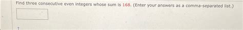 Solved Find Three Consecutive Even Integers Whose Sum Is