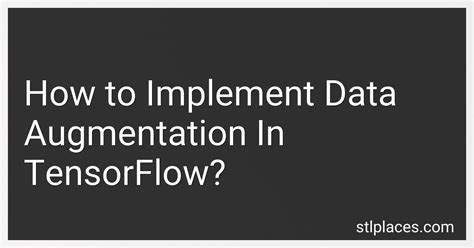 How To Implement Data Augmentation In Tensorflow In 2024