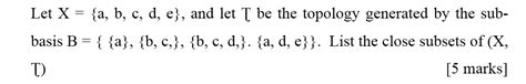 Solved Let X A B C D E And Let T Be The Topology Chegg