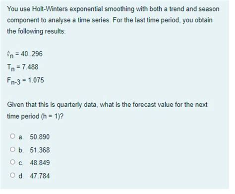 Solved You Use Holt Winters Exponential Smoothing With Both